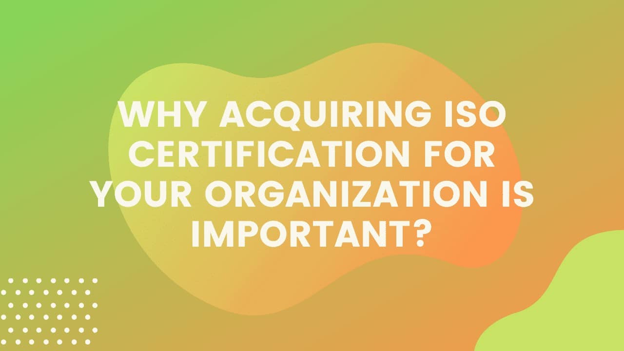 Importance of ISO Certification for Your Business