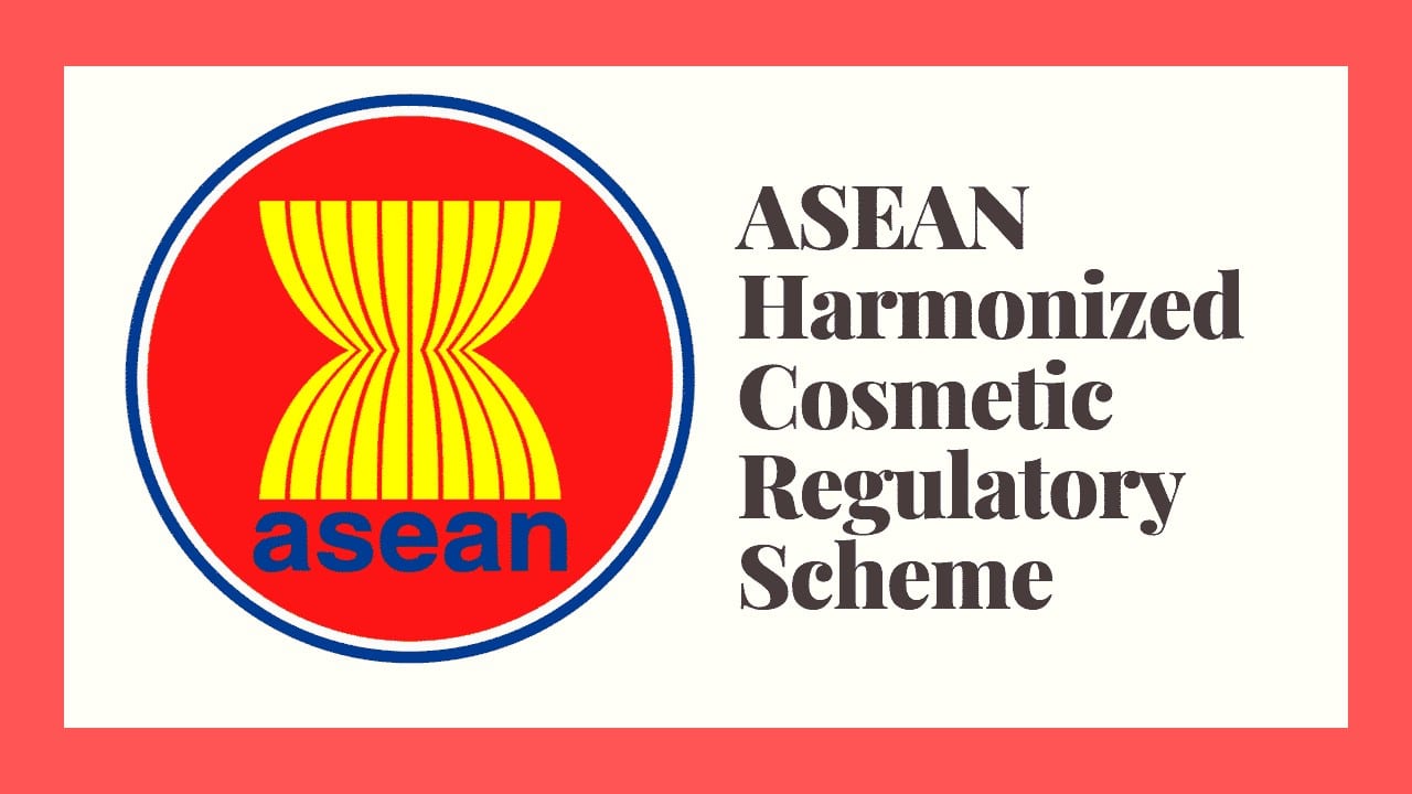 The ASEAN Harmonized Cosmetic Regulatory Scheme