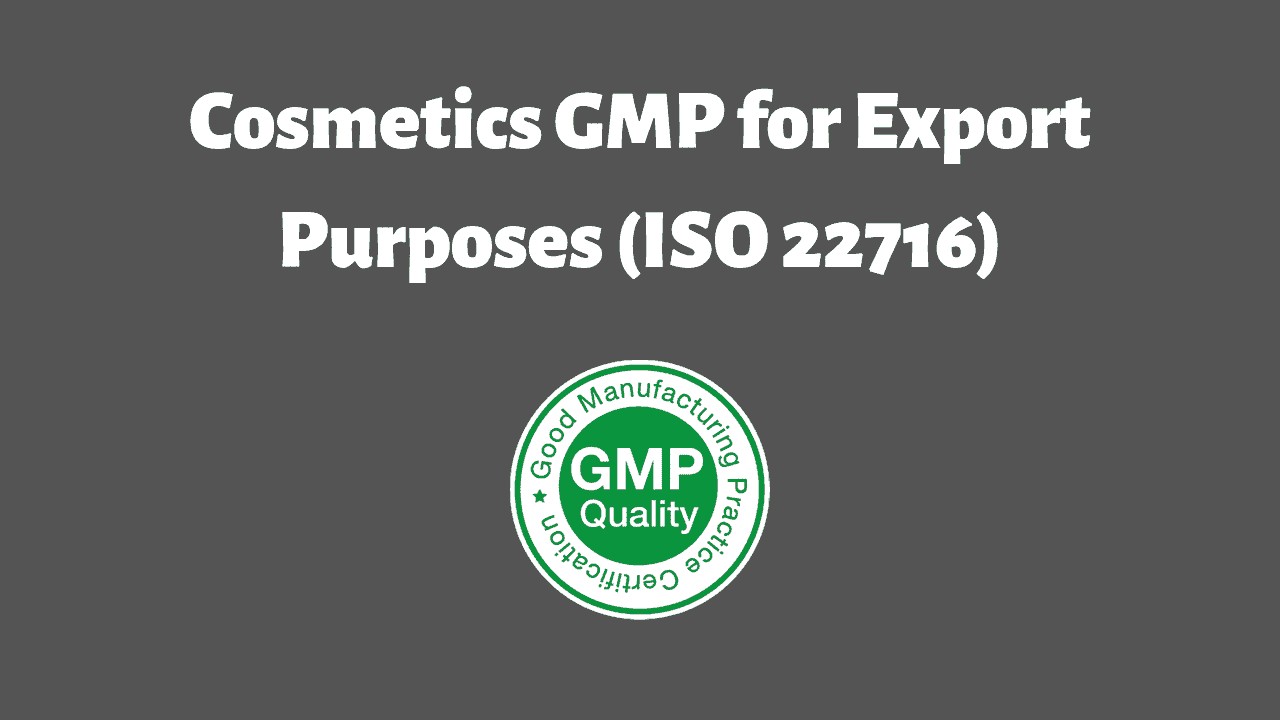 GMP ISO 22716 for Export Purposes