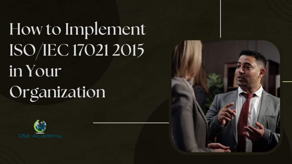 Implement ISO/IEC 17021 2015 in Your Organization
