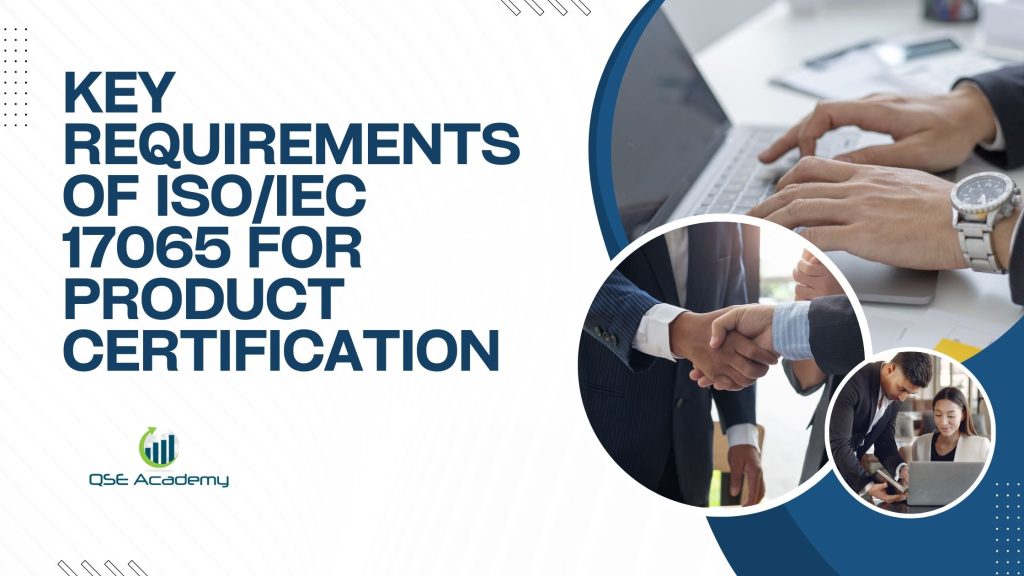 Key Requirements of ISO/IEC 17065 for Product Certification