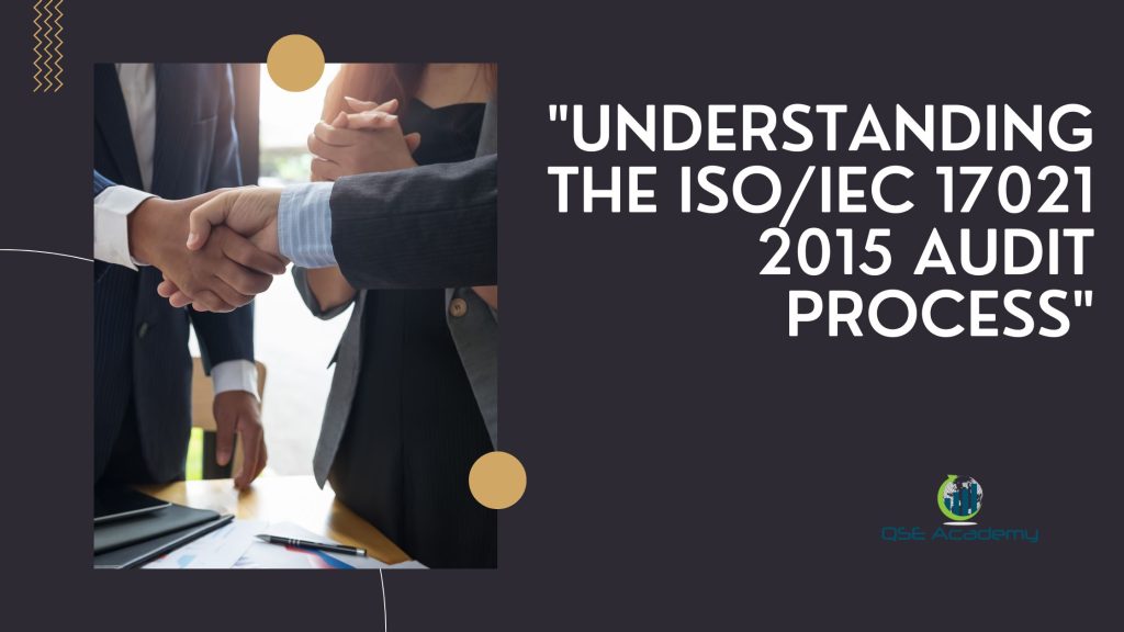 Understanding the ISO/IEC 17021 2015 Audit Process Understanding the ISO/IEC 17021 2015 Audit Process