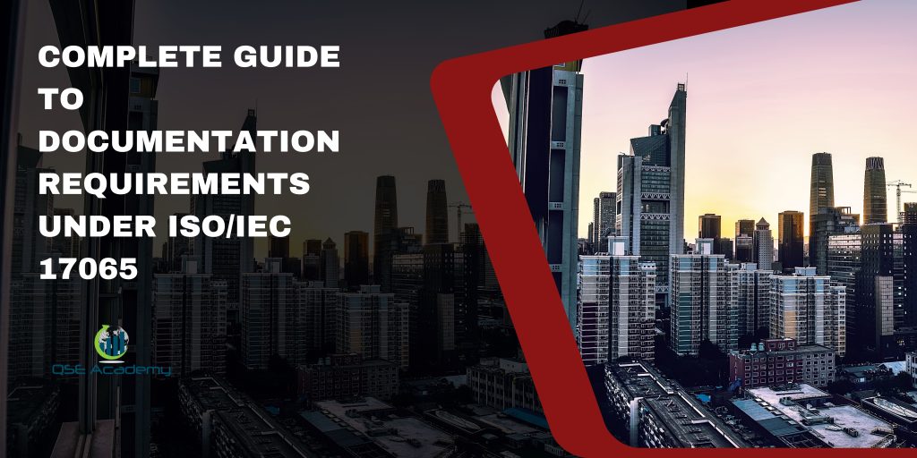Complete Guide to Documentation Requirements Under ISO/IEC 17065 - Qse ...