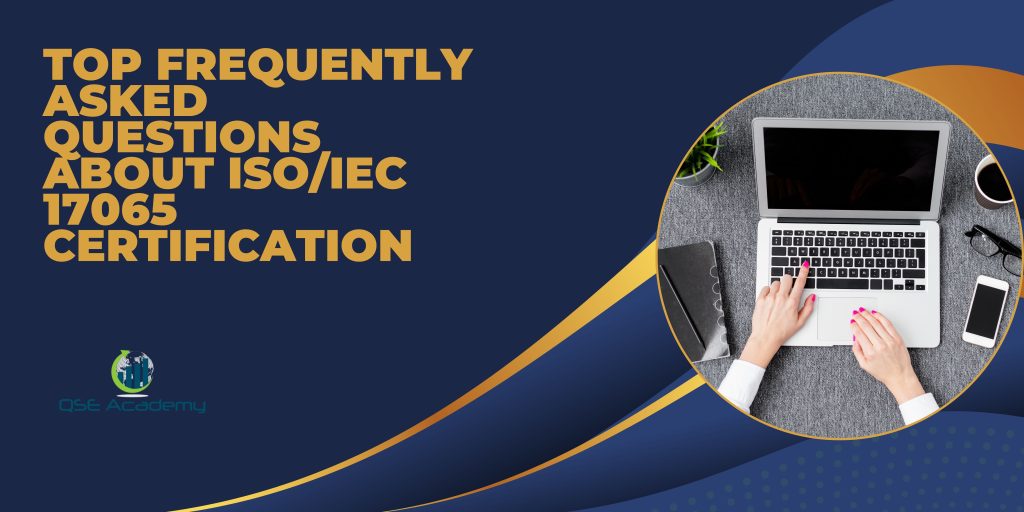 Frequently Asked Questions About ISO/IEC 17065 Certification