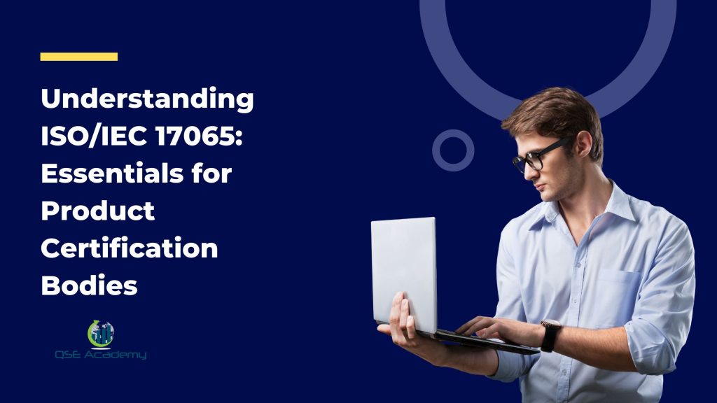 Understanding ISO/IEC 17065 - QSE Academy