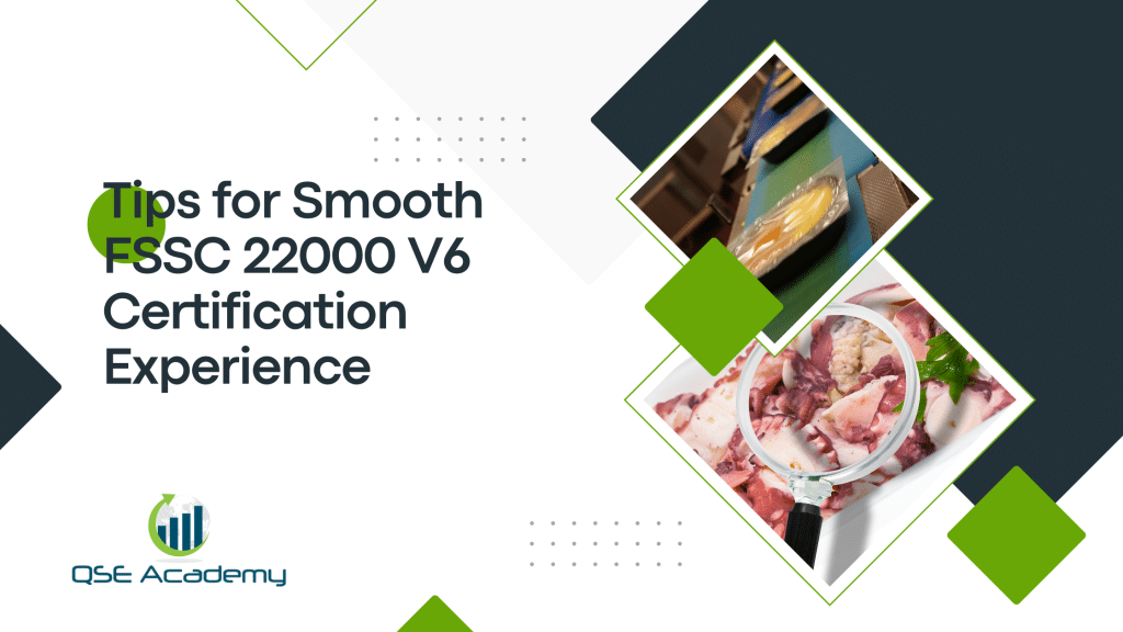 Tips for Smooth FSSC 22000 V6 Certification Experience - Qse academy