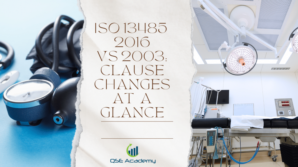 ISO 13485 2016 vs 2003: Clause Changes at a Glance - Qse academy