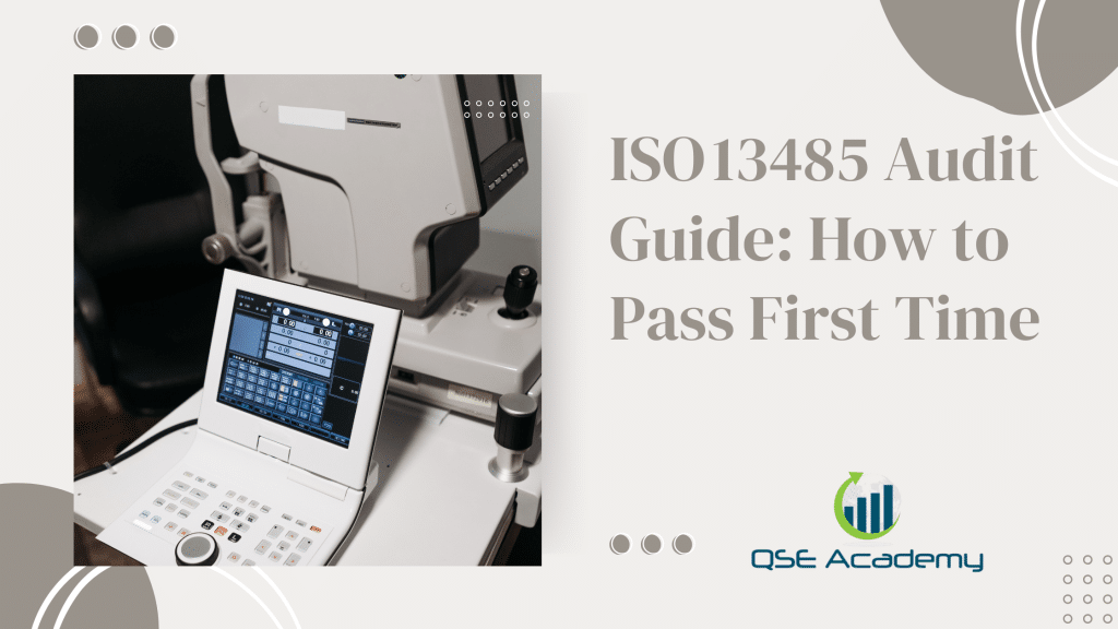 ISO 13485 Audit Guide: How to Pass First Time - Qse academy