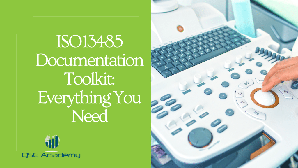 ISO 13485 Documentation Toolkit: Everything You Need - Qse academy
