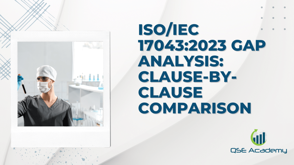 ISO/IEC 17043:2023 Gap Analysis: Clause-by-Clause Comparison - Qse academy