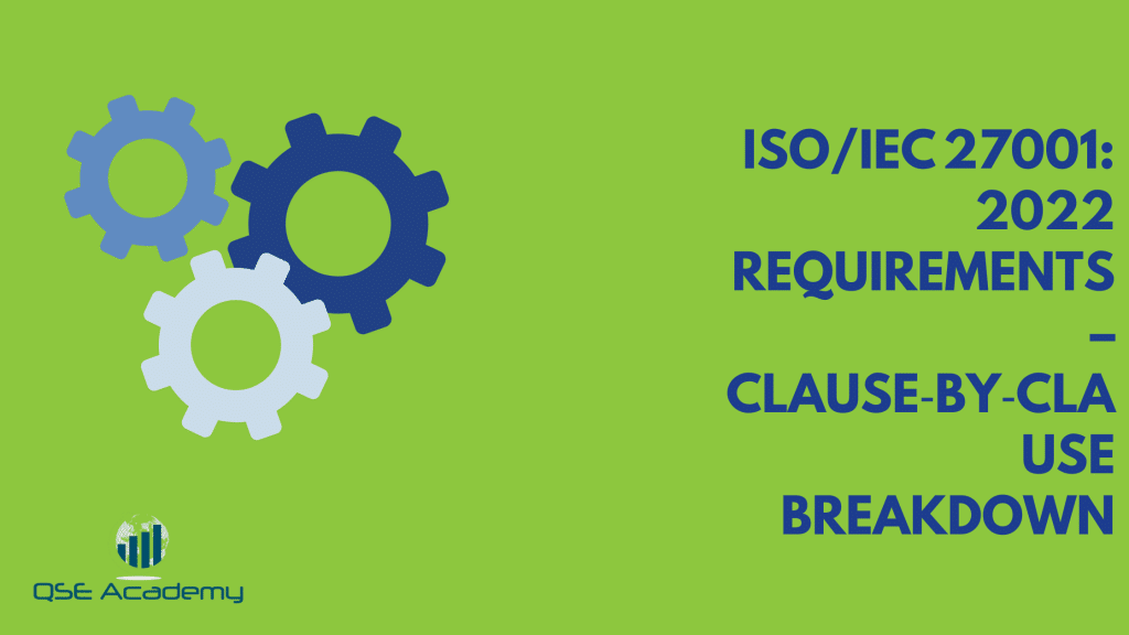ISO/IEC 27001:2022 Requirements – Clause‑by‑Clause Breakdown - Qse academy