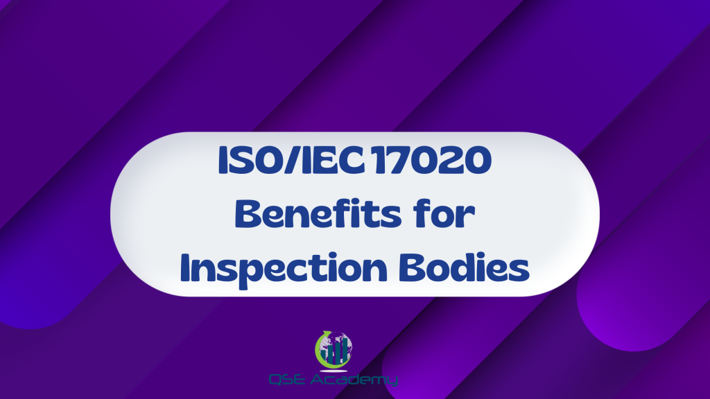 ISO/IEC 17020 Benefits for Inspection Bodies