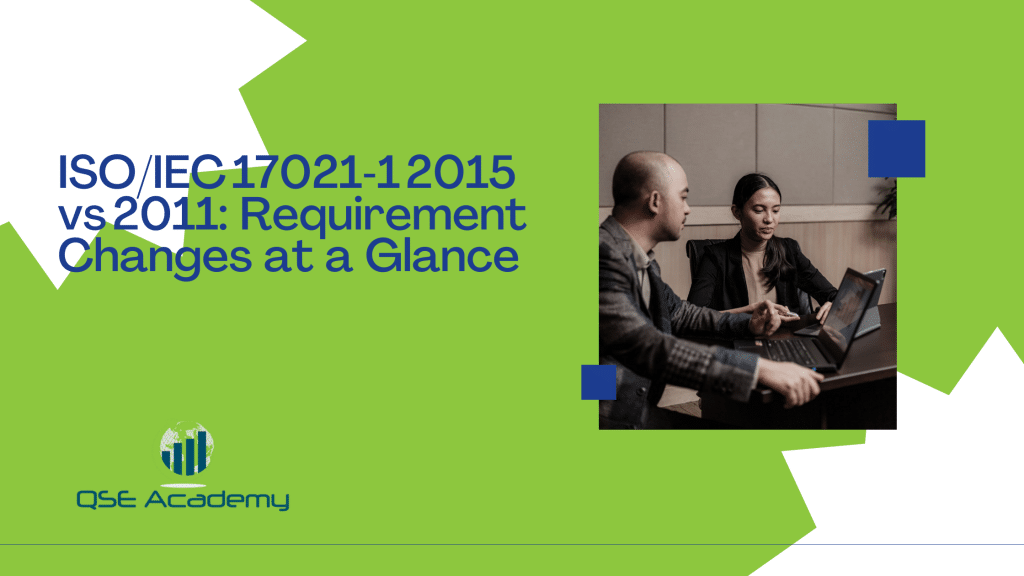 ISO/IEC 17021‑1 2015 vs 2011: Requirement Changes at a Glance - Qse academy