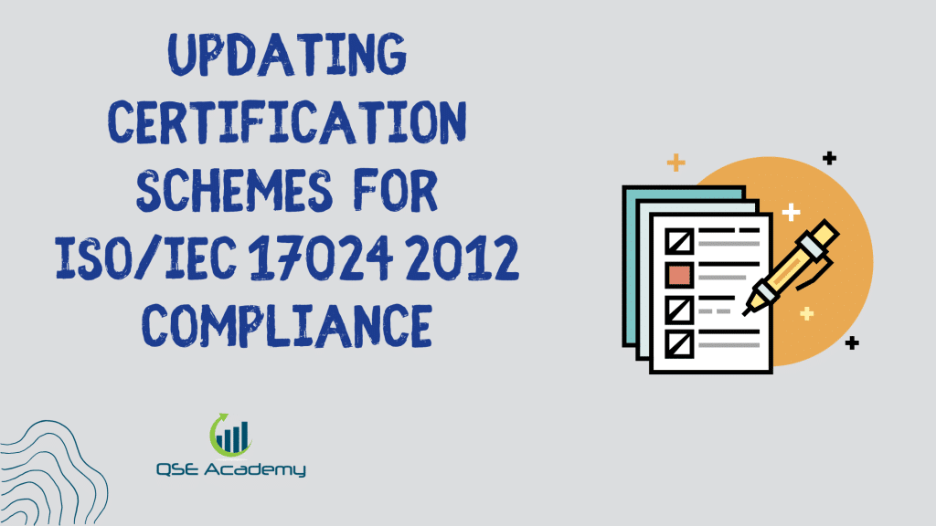 Updating Certification Schemes for ISO/IEC 17024 2012 Compliance - Qse academy