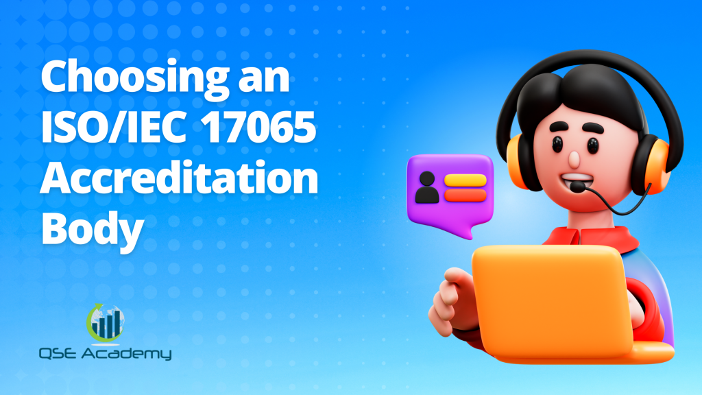 Choosing an ISO/IEC 17065 Accreditation Body - Qse academy