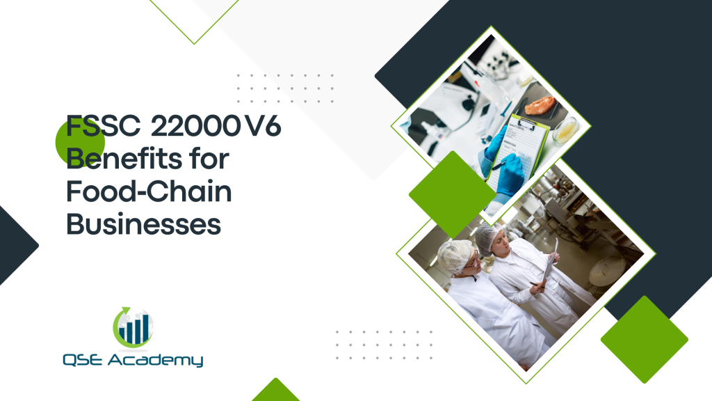 FSSC 22000 V6 Benefits for Food‑Chain Businesses - Qse academy