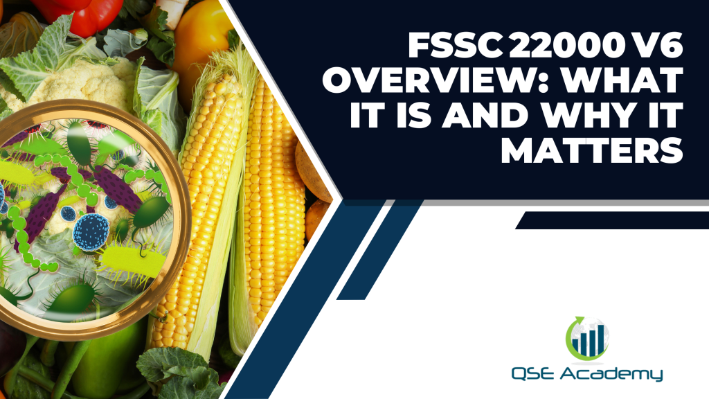 FSSC 22000 V6 Overview: What It Is and Why It Matters - Qse academy