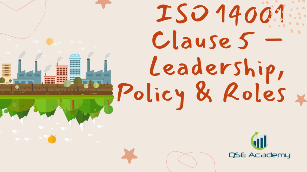 ISO 14001 Clause 5 – Leadership, Policy & Roles - Qse academy