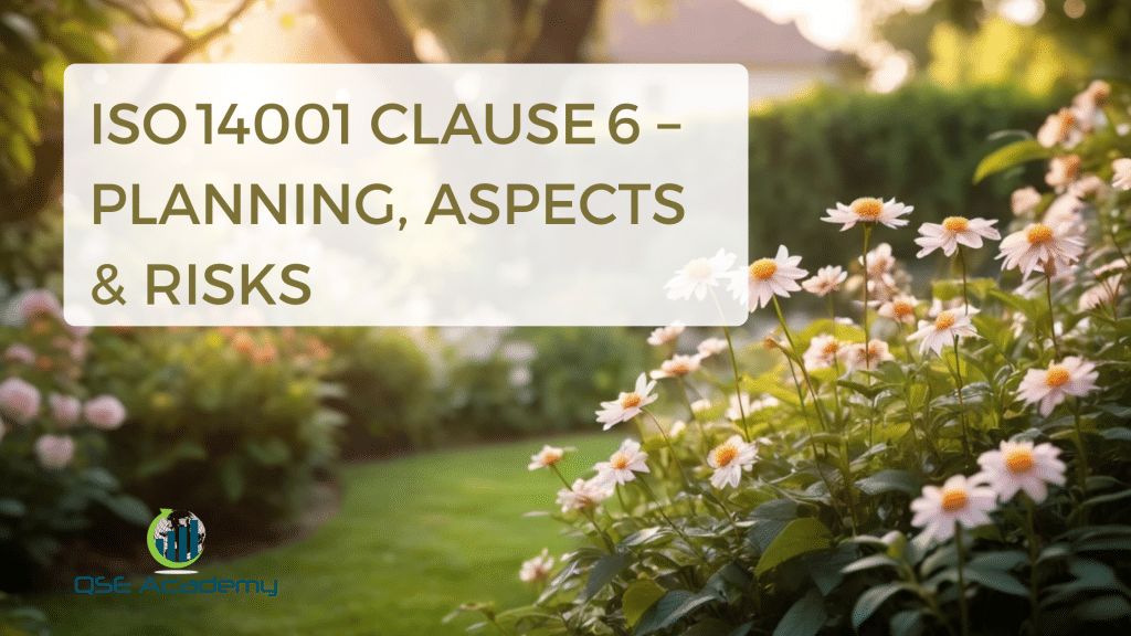 ISO 14001 Clause 6 – Planning, Aspects & Risks - Qse academy