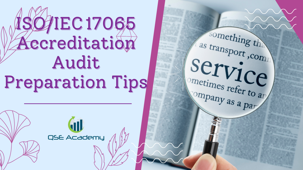 ISO/IEC 17065 Accreditation Audit Preparation Tips - Qse academy