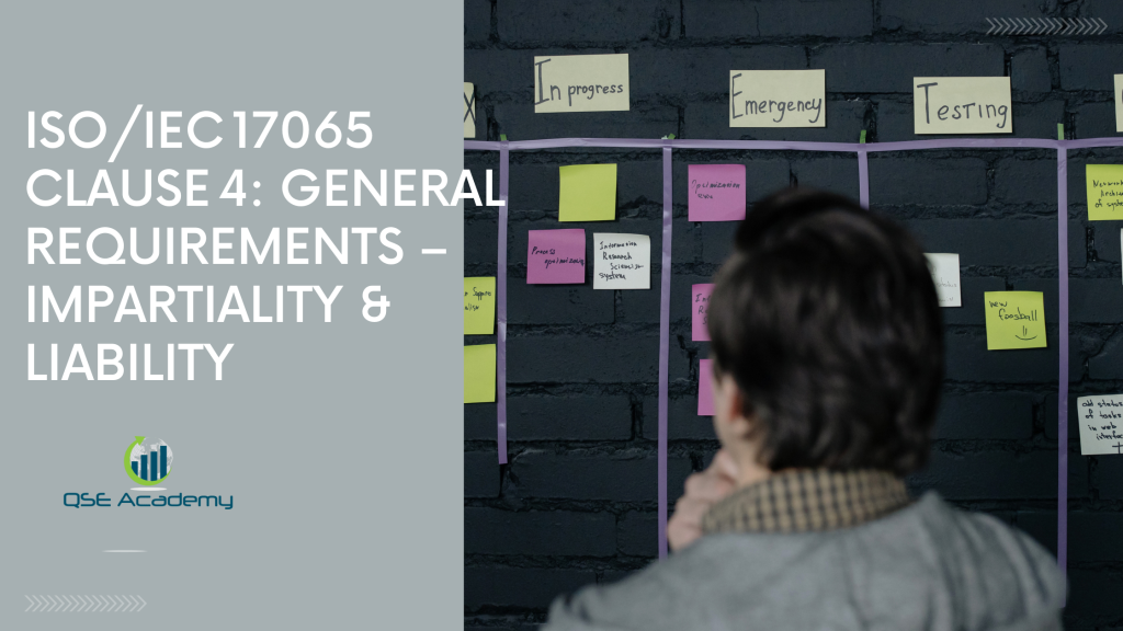 ISO/IEC 17065 Clause 4: General Requirements – Impartiality & Liability ...