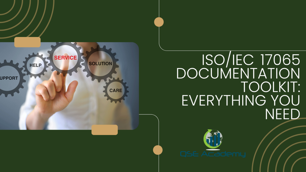 ISO/IEC 17065 Documentation Toolkit: Everything You Need - Qse academy