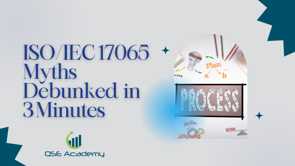 ISO/IEC 17065 Myths Debunked in 3 Minutes - Qse academy