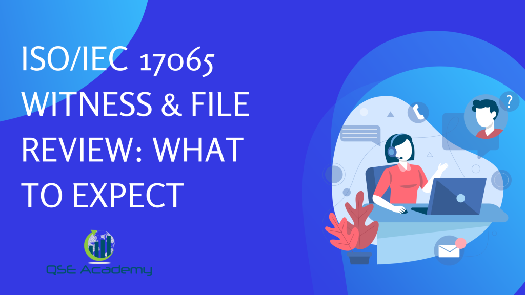 ISO/IEC 17065 Witness & File Review: What to Expect - Qse academy