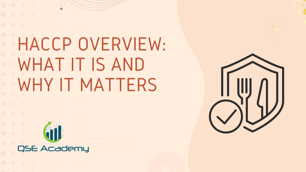 HACCP Overview: What It Is and Why It Matters - Qse academy