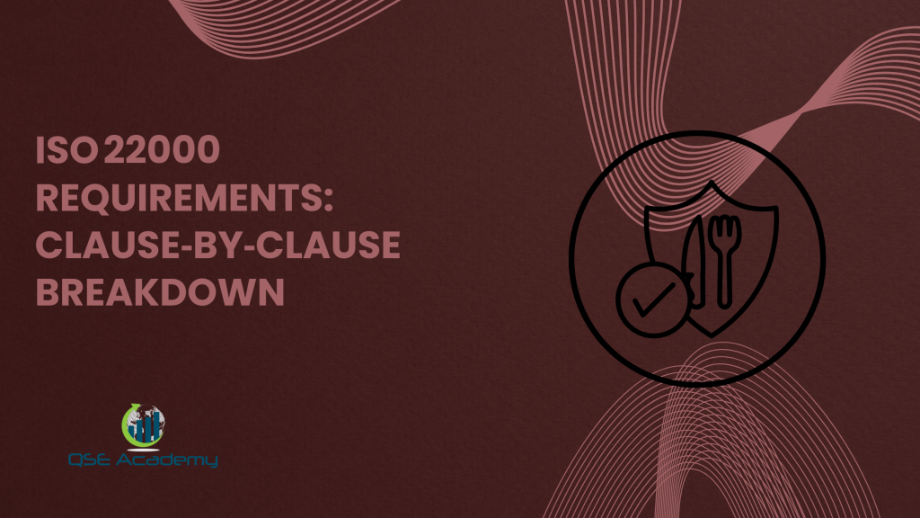 ISO 22000 Requirements: Clause‑by‑Clause Breakdown - Qse academy