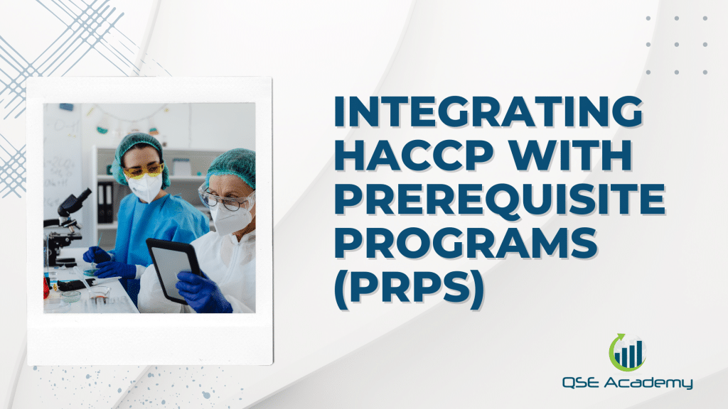 Integrating HACCP with Prerequisite Programs (PRPs) - Qse academy