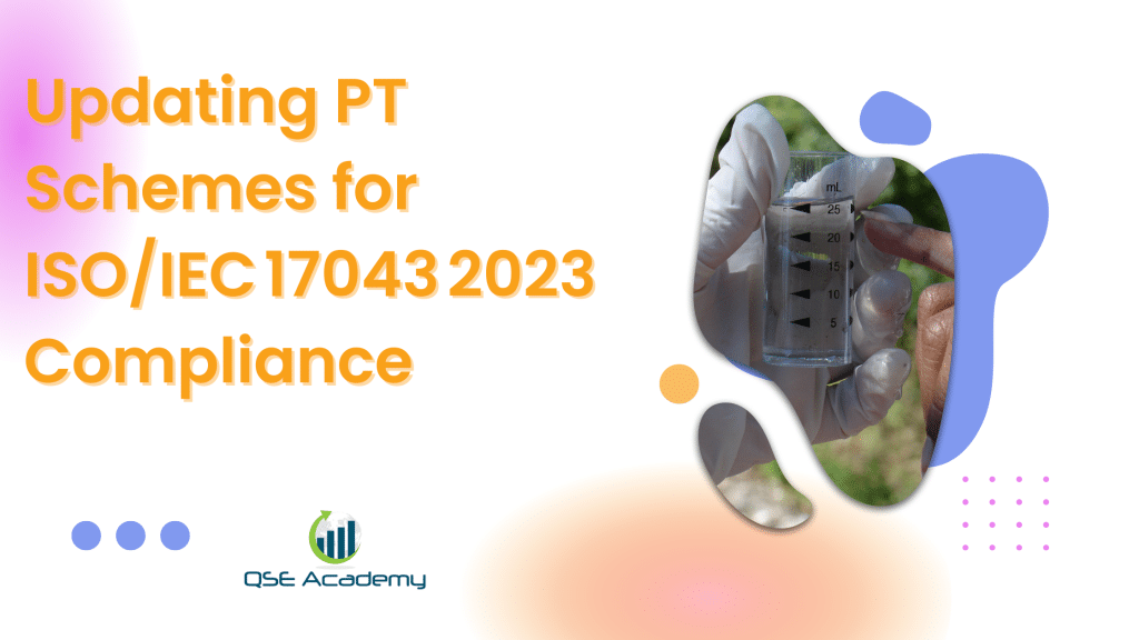 Updating PT Schemes for ISO/IEC 17043 2023 Compliance - Qse academy